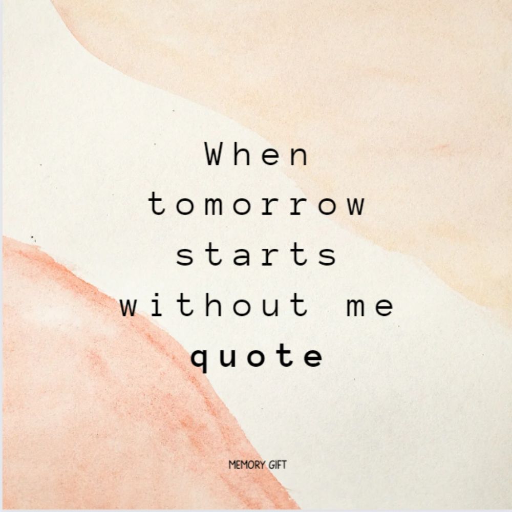 4 Best Emotional When Tomorrow Starts Without Me Quote and Gift ...